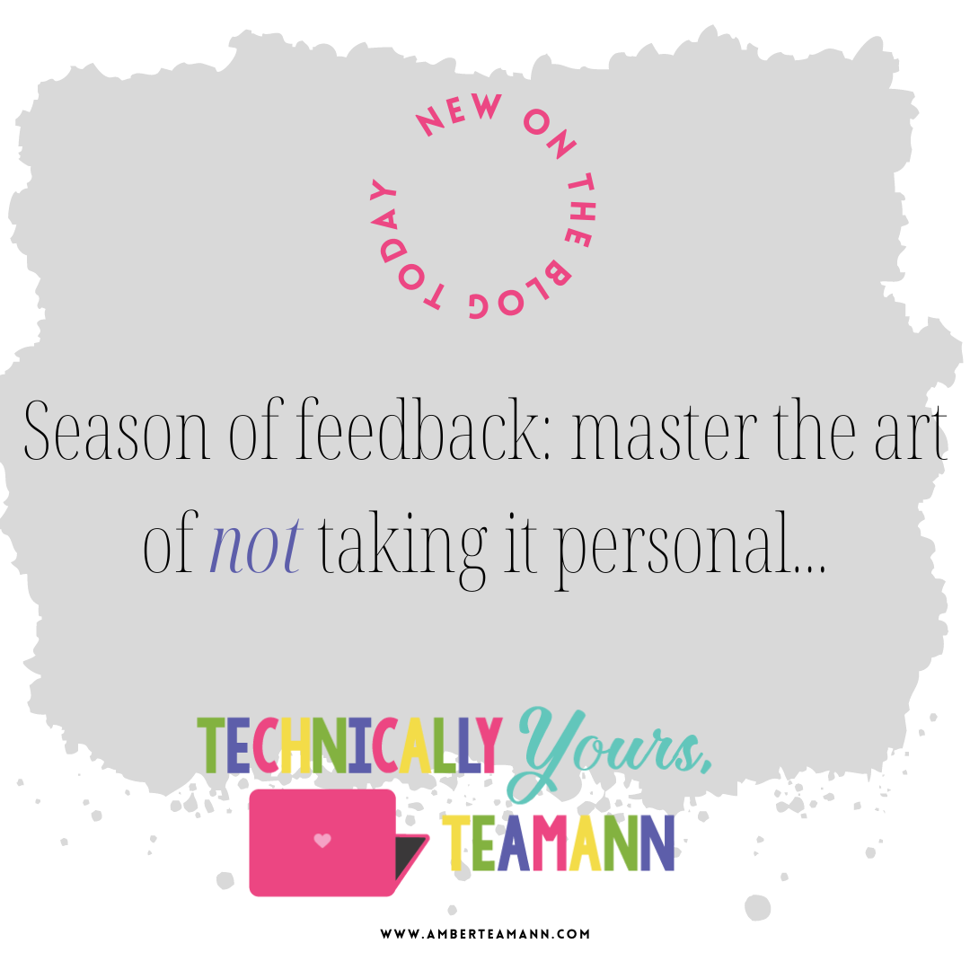 Season of feedback: master the art of not taking it personal…